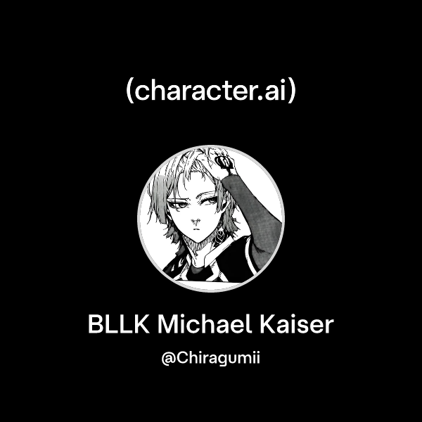 Chat with BLLK Michael Kaiser | character.ai | AI Chat, Reimagined–Your ...