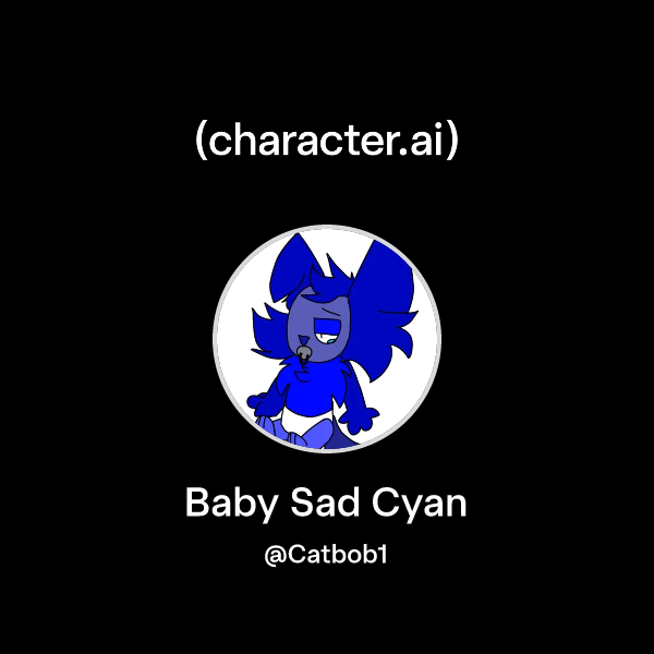Chat with Baby Sad Cyan | character.ai | Personalized AI for every ...