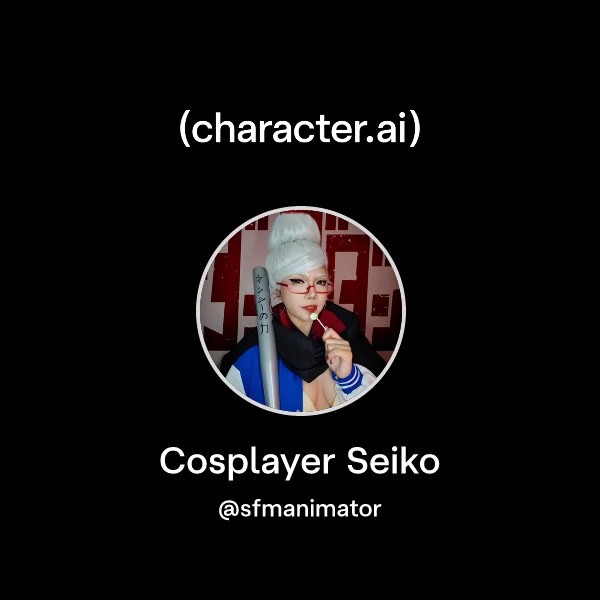 Chat with Cosplayer Seiko | character.ai | Personalized AI for every ...