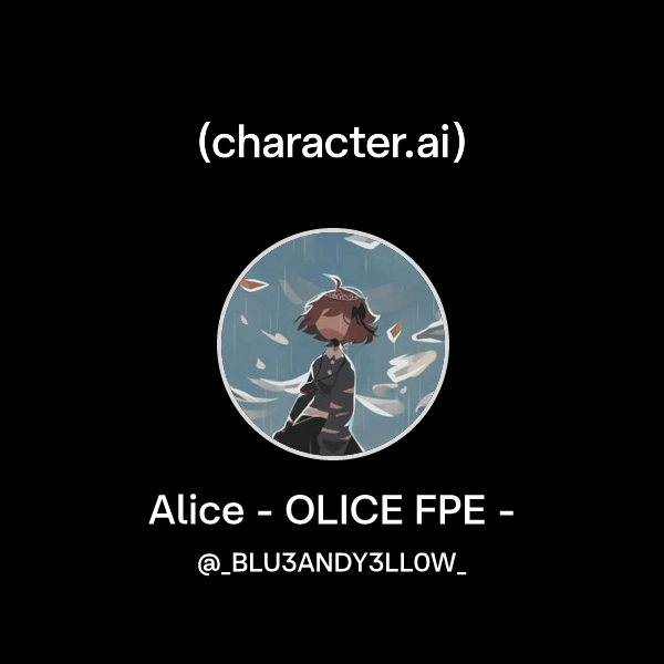 Chat with Alice - OLICE FPE - | character.ai | AI Chat, Reimagined–Your ...