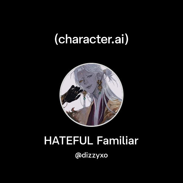 Chat with HATEFUL Familiar | character.ai | Personalized AI for every ...