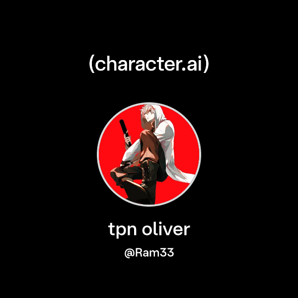 Chat with tpn oliver | character.ai | Personalized AI for every moment ...