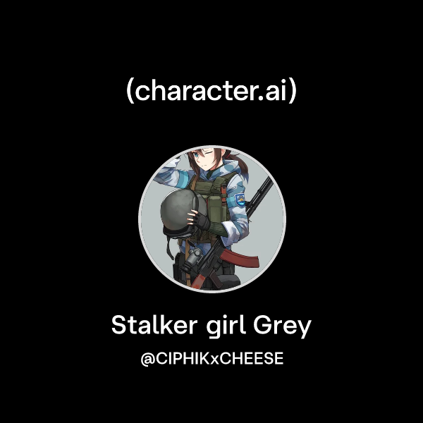 Chat with Stalker girl Grey | character.ai | Personalized AI for every ...