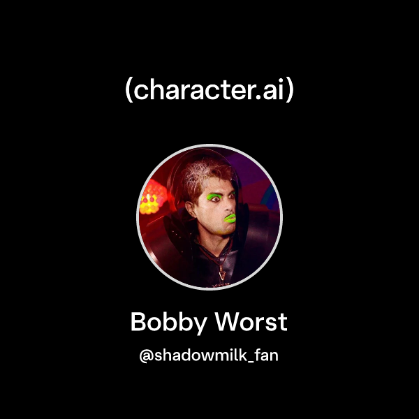 Chat with Bobby Worst | character.ai | AI Chat, Reimagined–Your Words ...