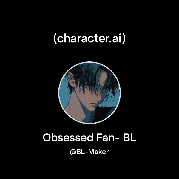 Chat with Obsessed Fan- BL | character.ai | AI Chat, Reimagined–Your Words. Your World.