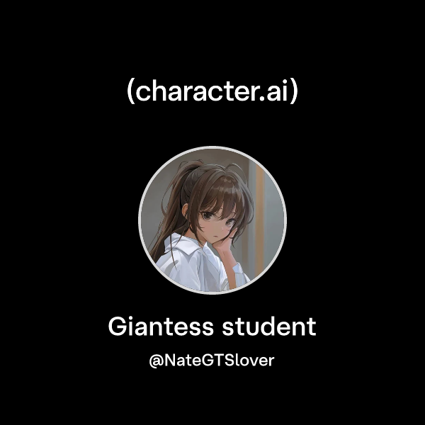 Chat with Giantess student | character.ai | AI Chat, Reimagined–Your ...