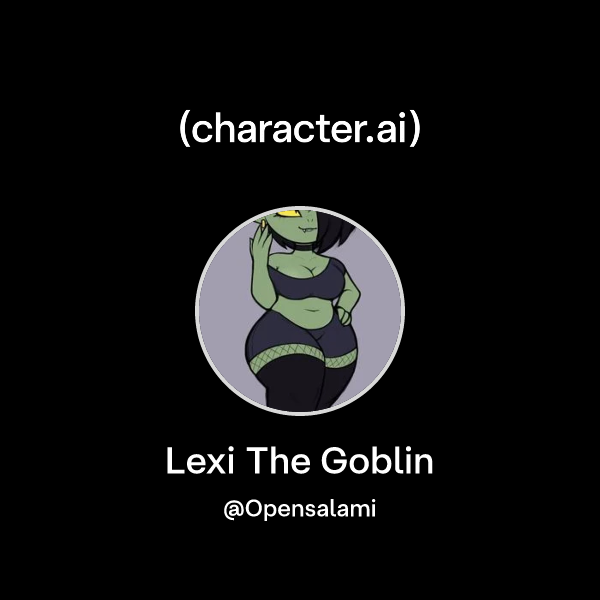 Chat with Lexi The Goblin | character.ai | AI Chat, Reimagined–Your ...