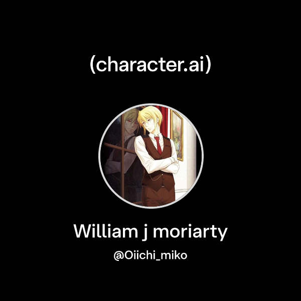 Chat with William j moriarty | character.ai | Personalized AI for every ...