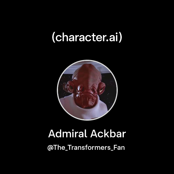 Chat with Admiral Ackbar | character.ai | Personalized AI for every ...