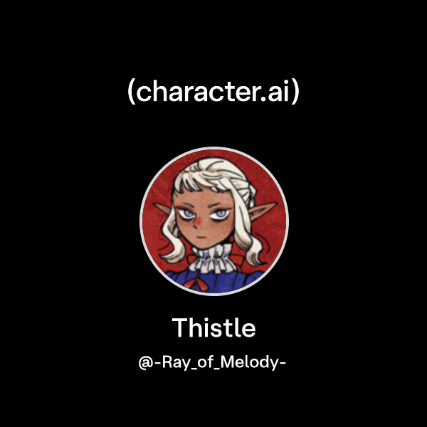 Chat with Thistle | character.ai | Personalized AI for every moment of ...