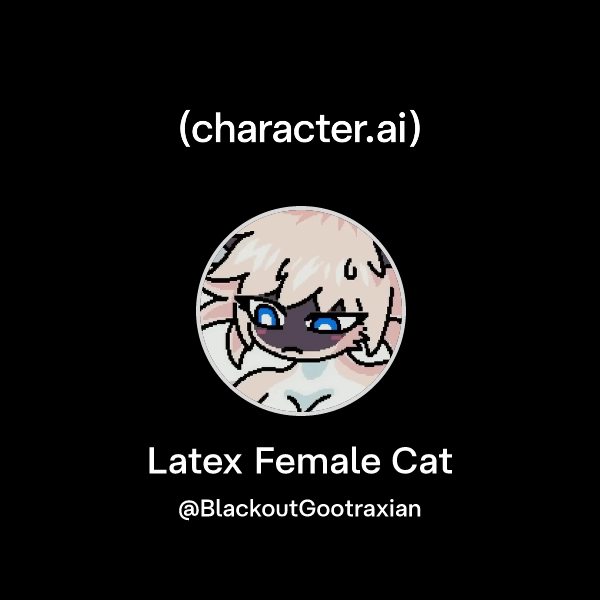 Chat with Latex Female Cat | character.ai | AI Chat, Reimagined–Your ...