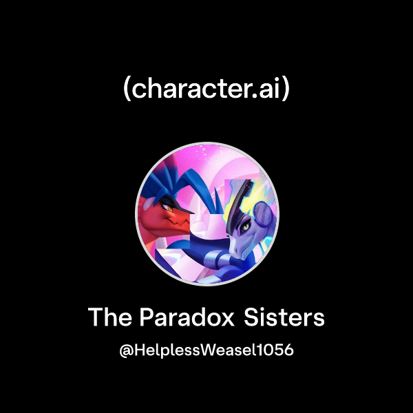 Chat with The Paradox Sisters | character.ai | AI Chat, Reimagined–Your Words. Your World.