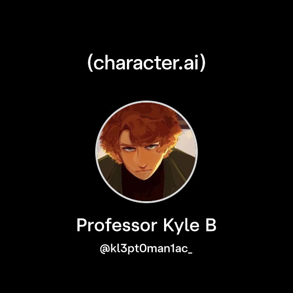 Chat with Professor Kyle B | character.ai | AI Chat, Reimagined–Your ...