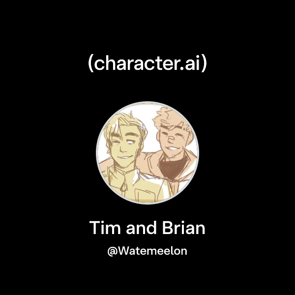 Chat with Tim and Brian | character.ai | AI Chat, Reimagined–Your Words ...