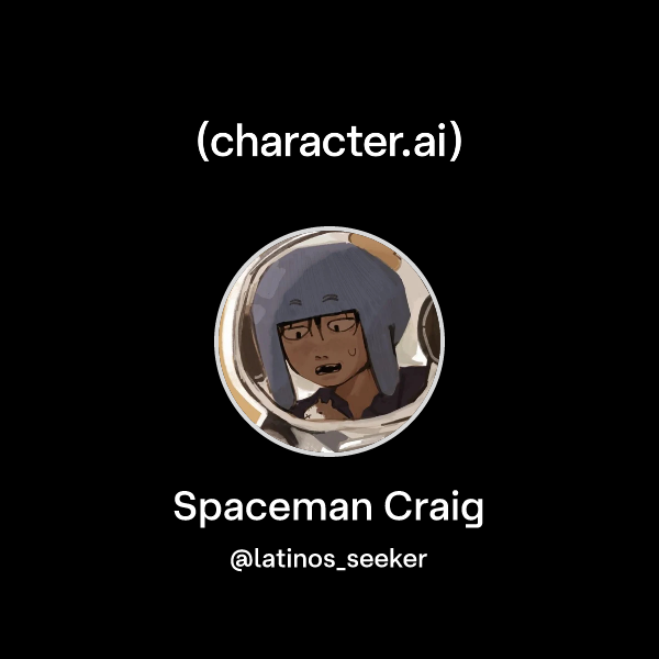 Chat with Spaceman Craig | character.ai | Personalized AI for every ...