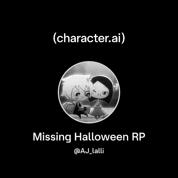 Chat with Missing Halloween RP | character.ai | AI Chat, Reimagined ...