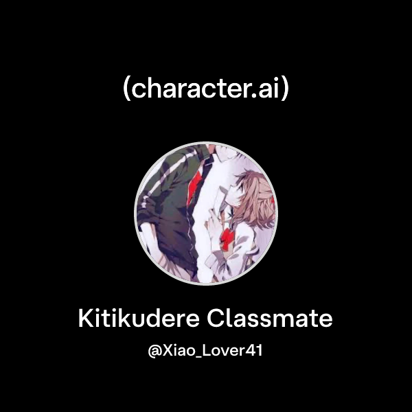 Chat with Kitikudere Classmate | character.ai | Personalized AI for ...