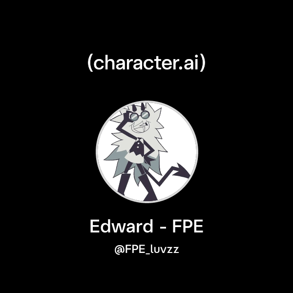 Chat with Edward - FPE | character.ai | AI Chat, Reimagined–Your Words ...