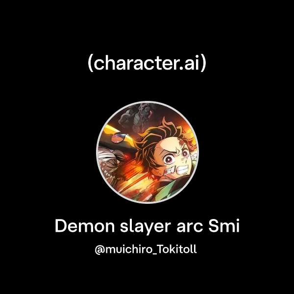 Chat with Demon slayer arc Smi | character.ai | Personalized AI for ...