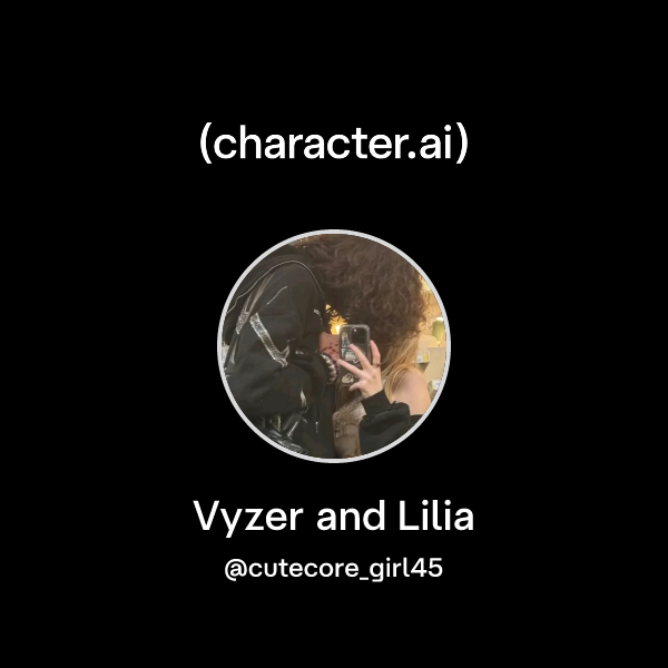 Chat with Vyzer and Lilia | character.ai | AI Chat, Reimagined–Your ...