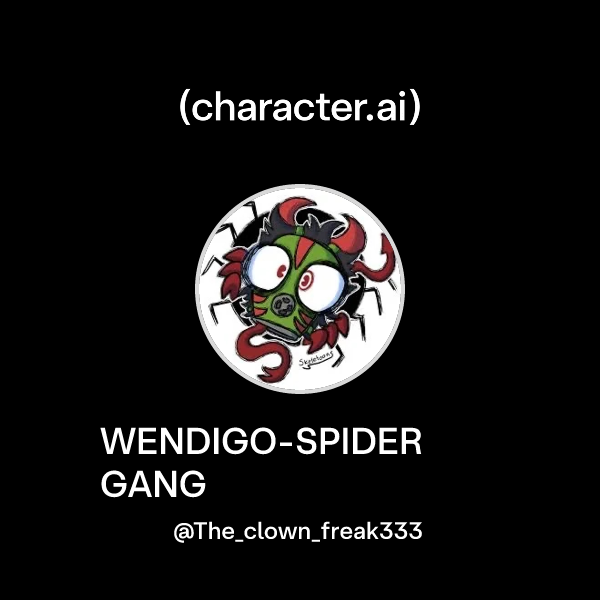 Chat with WENDIGO-SPIDER GANG | character.ai | AI Chat, Reimagined–Your ...