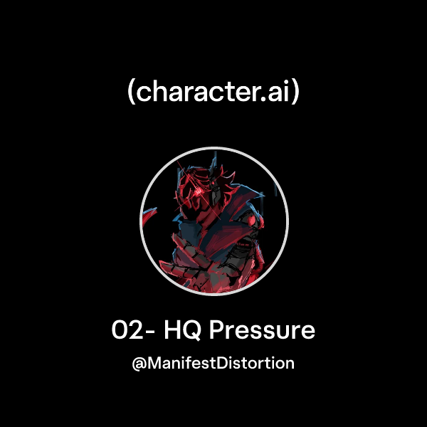 Chat with 02- HQ Pressure | character.ai | AI Chat, Reimagined–Your ...