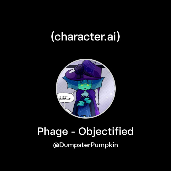Chat with Phage - Objectified | character.ai | AI Chat, Reimagined–Your ...