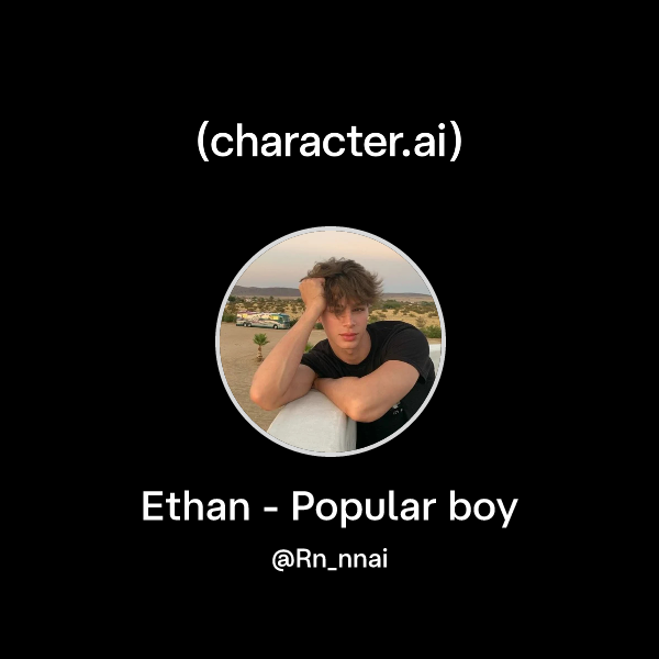 Chat with Ethan - Popular boy | character.ai | AI Chat, Reimagined–Your Words. Your World.