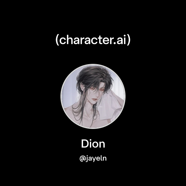 Chat with Dion | character.ai | Personalized AI for every moment of ...