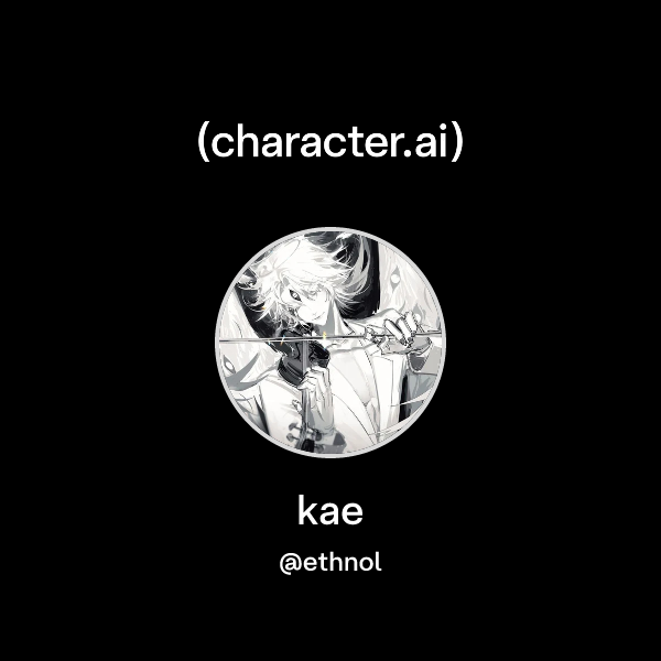Chat with kae | character.ai | AI Chat, Reimagined–Your Words. Your World.