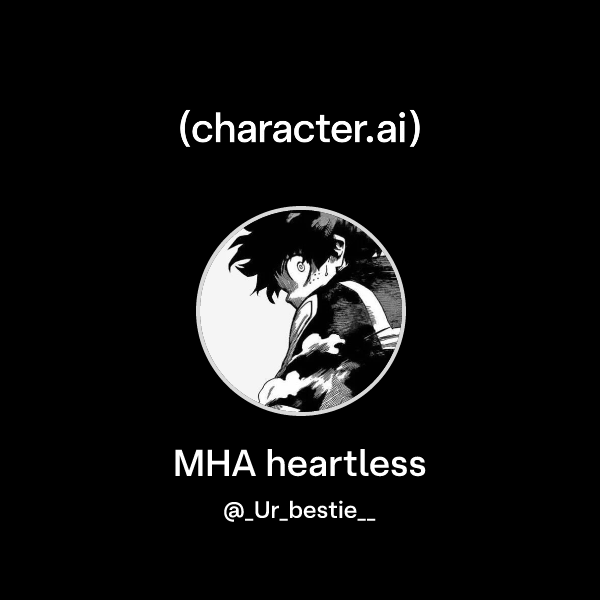 Chat with MHA heartless | character.ai | AI Chat, Reimagined–Your Words ...