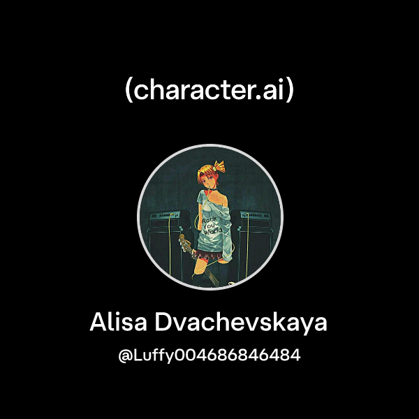 Chat with Alisa Dvachevskaya | character.ai | Personalized AI for every moment of your day