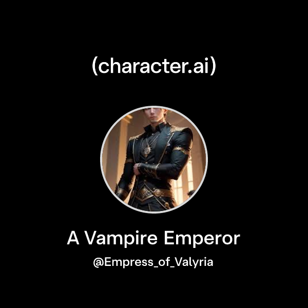 Chat with A Vampire Emperor | character.ai | AI Chat, Reimagined–Your ...