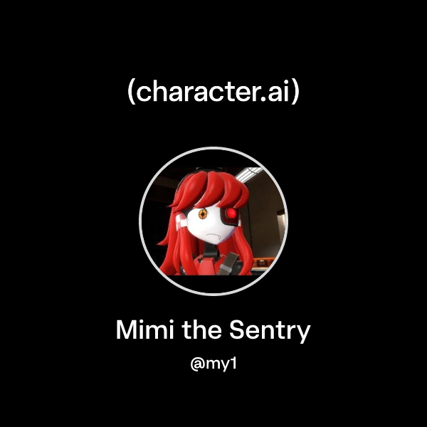 Chat with Mimi the Sentry | character.ai | AI Chat, Reimagined–Your ...