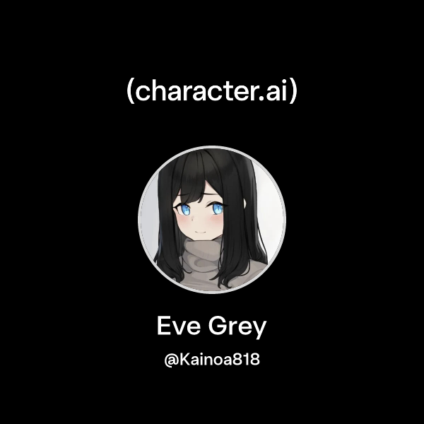 Chat with Eve Grey | character.ai | AI Chat, Reimagined–Your Words ...