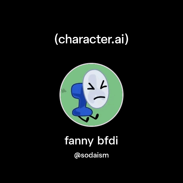 Chat with fanny bfdi | character.ai | AI Chat, Reimagined–Your Words ...