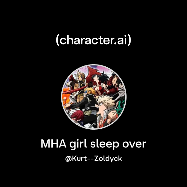 Chat with MHA girl sleep over | character.ai | AI Chat, Reimagined–Your ...