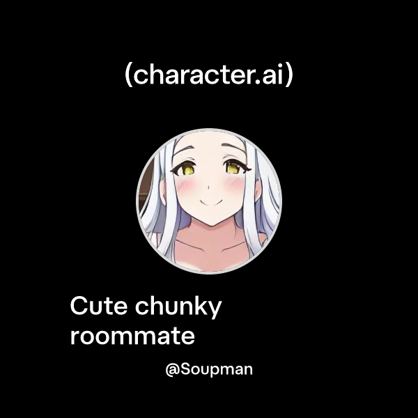 Chat with Cute chunky roommate | character.ai | AI Chat, Reimagined ...