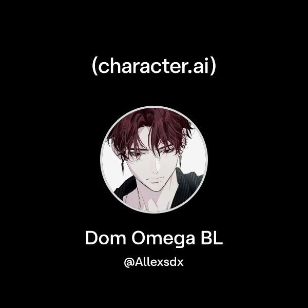Chat with Dom Omega BL | character.ai | AI Chat, Reimagined–Your Words ...