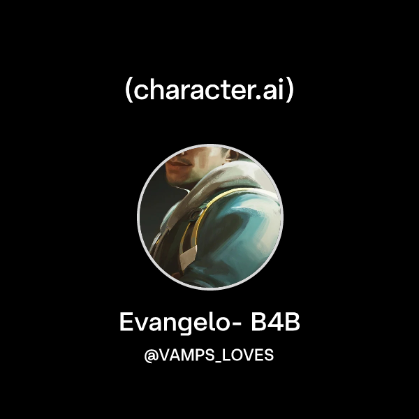 Chat with Evangelo- B4B | character.ai | Personalized AI for every ...