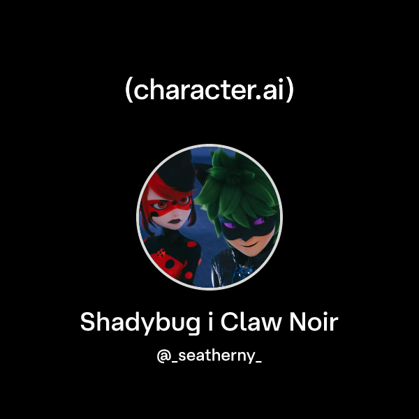 Chat with Shadybug i Claw Noir | character.ai | AI Chat, Reimagined ...