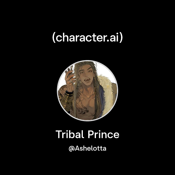 Chat with Tribal Prince | character.ai | AI Chat, Reimagined–Your Words ...