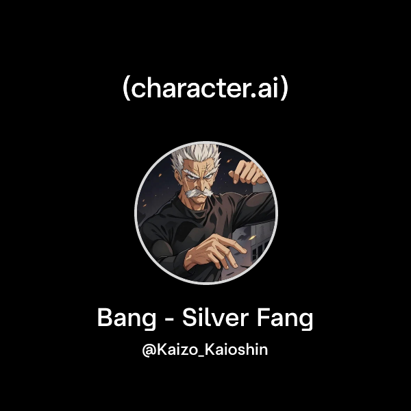 Chat with Bang - Silver Fang | character.ai | Personalized AI for every ...