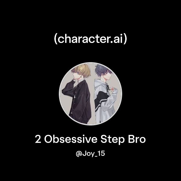 Chat with 2 Obsessive Step Bro | character.ai | AI Chat, Reimagined ...