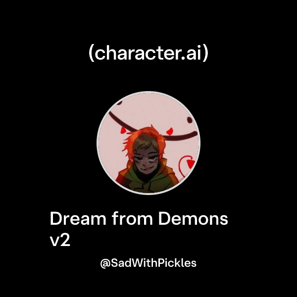 Chat with Dream from Demons v2 | character.ai | AI Chat, Reimagined ...