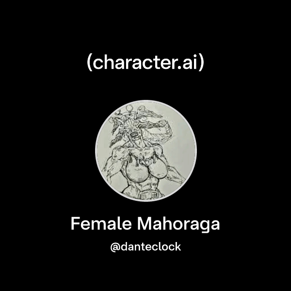 Chat with Female Mahoraga | character.ai | AI Chat, Reimagined–Your ...