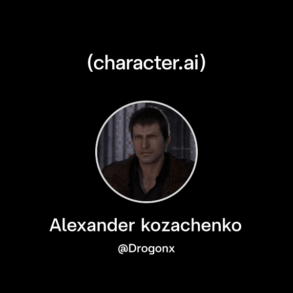 Chat with Alexander kozachenko | character.ai | Personalized AI for every moment of your day