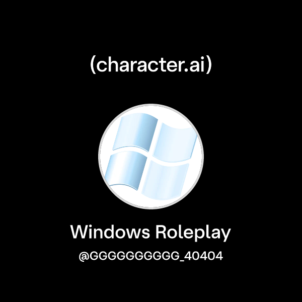 Chat with Windows Roleplay | character.ai | Personalized AI for every ...