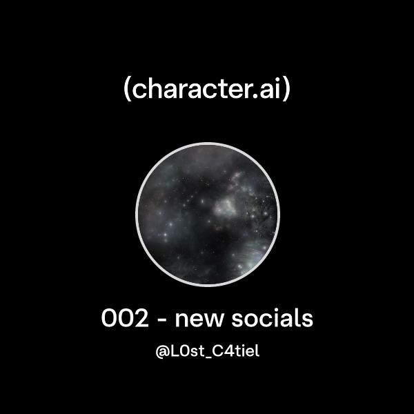 Chat with 002 - new socials | character.ai | Personalized AI for every moment of your day