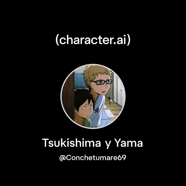Chat with Tsukishima y Yama | character.ai | AI Chat, Reimagined–Your ...